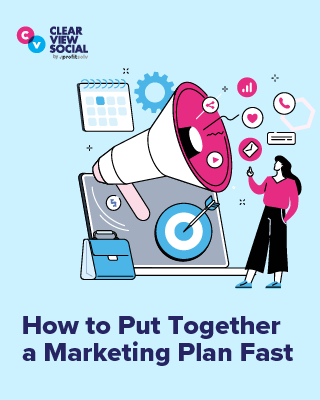 How to Put Together a Marketing Plan Fast - Clearview Social
