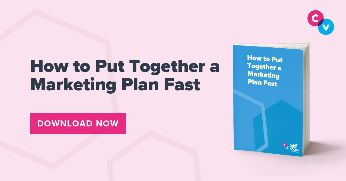 How to Put Together a Marketing Plan Fast - Clearview Social